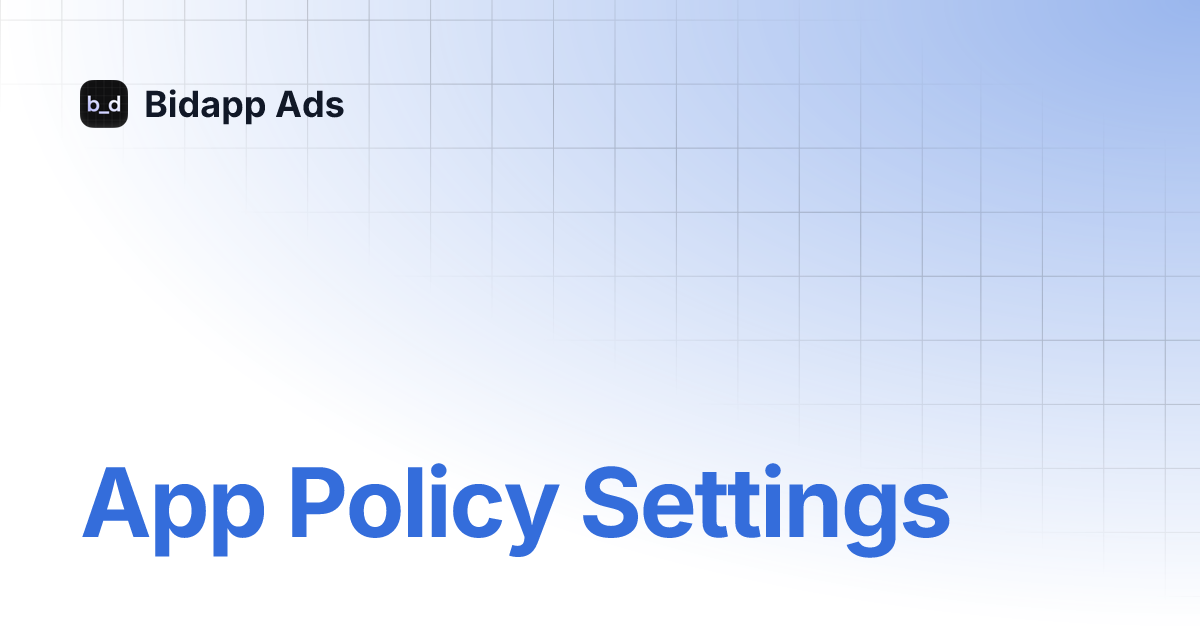 App Policy Settings | Bidapp Ads